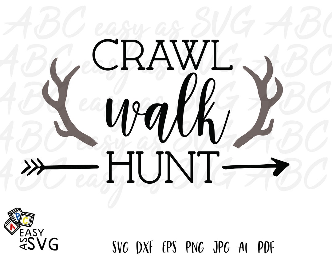 Crawl Walk Hunt SVG | Newborn Boy SVG | Boy Baby SVG | Child Svg ...