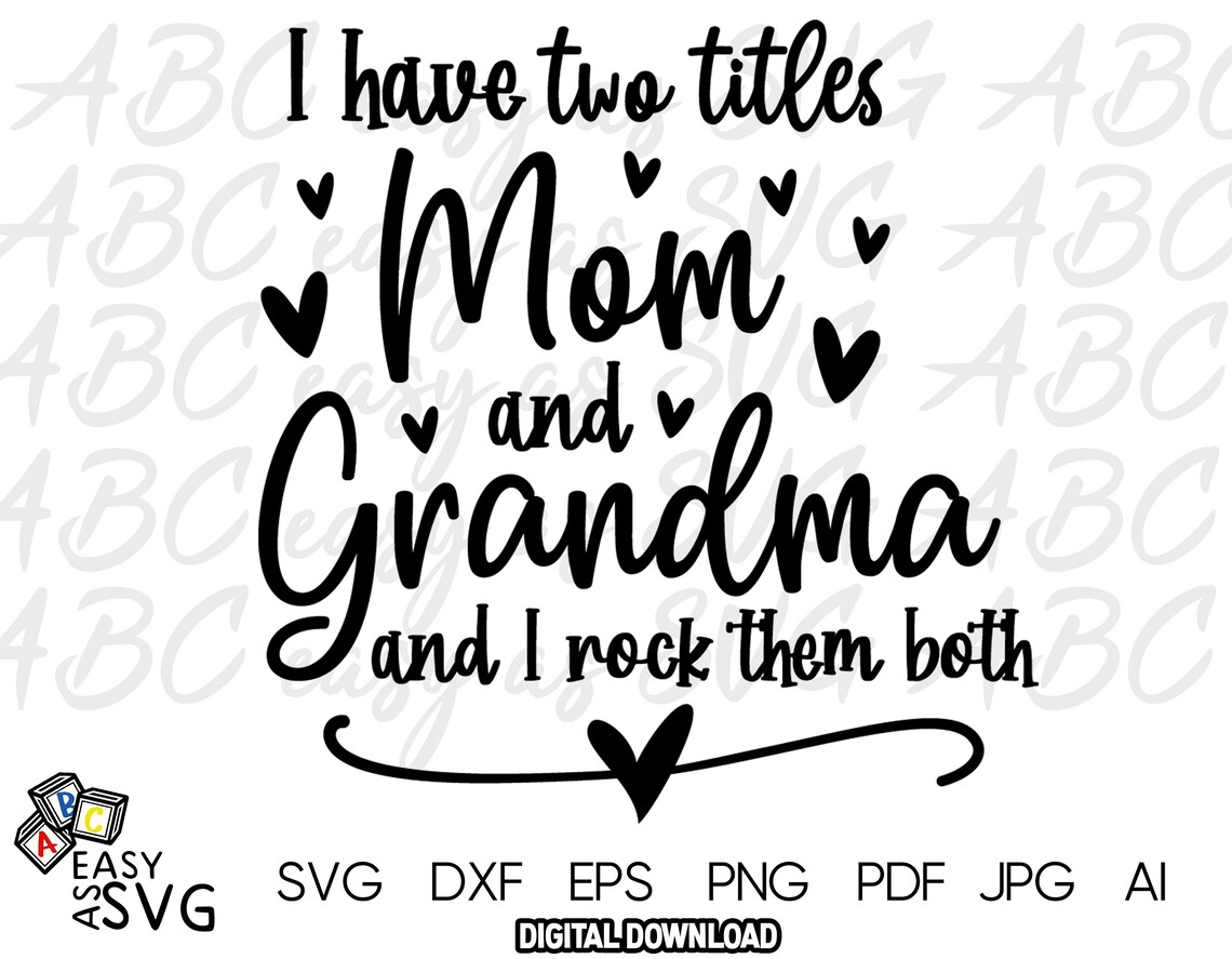 I Have Two Titles Mom And Grandma And I Rock Them Both Svg Etsy Singapore