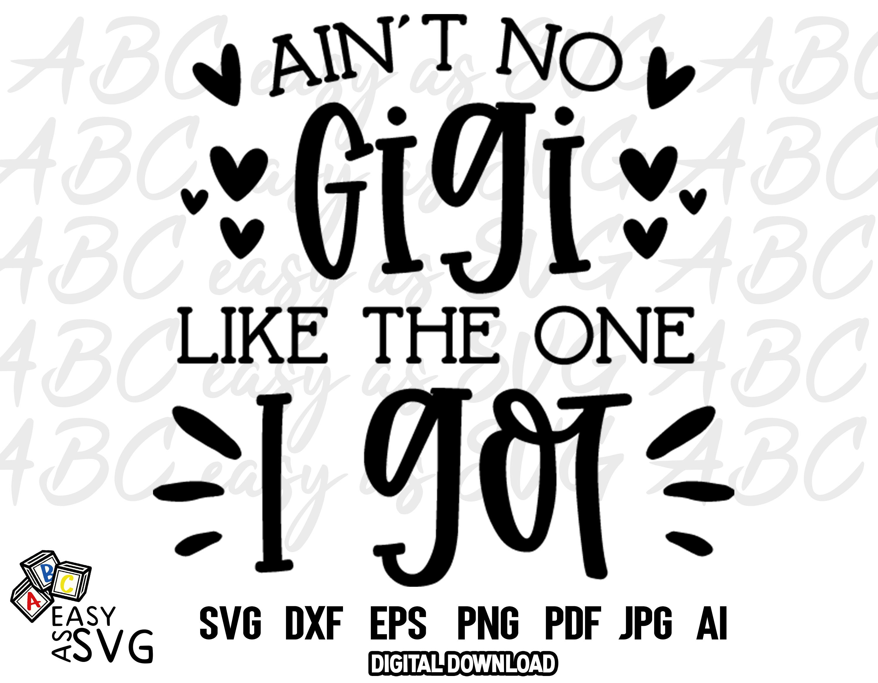 Ain't no Gigi like the one I got SVG New Gigi SVG | Etsy