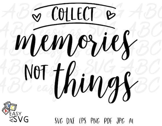 Collect Memories Not Things SVG Inspirational Phrase SVG | Etsy
