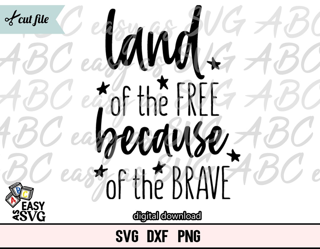 Land of the Free Because of the Brave SVG | SVG Cut File | American ...