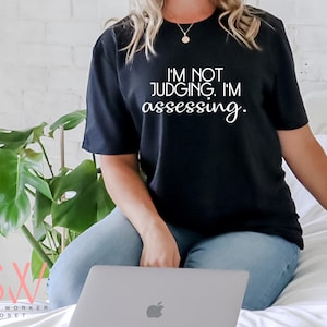 Social Worker Humor Shirt: I'm Not Judging, Assessing Clinician Tee - Etsy
