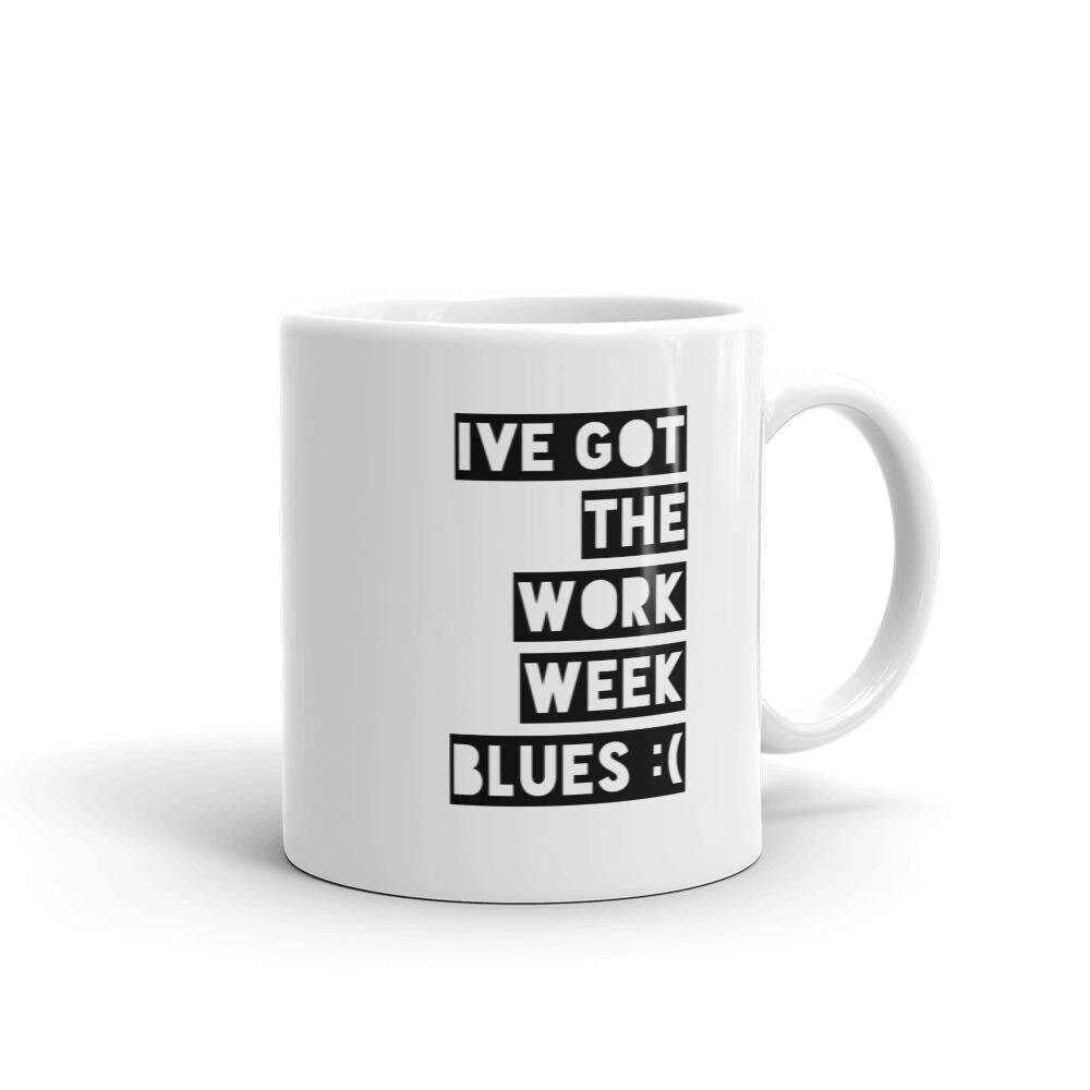 I've Got the Work Week Blues Mug - Etsy