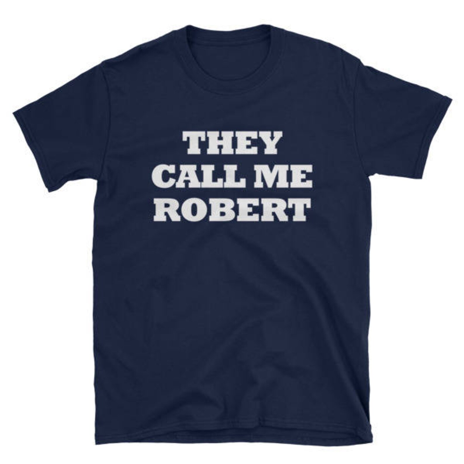 They Call Me Robert Unisex T-shirt - Etsy Israel