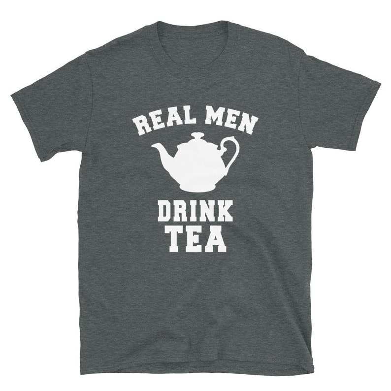 Real Men Drink Tea Unique Funny T-shirt - Etsy