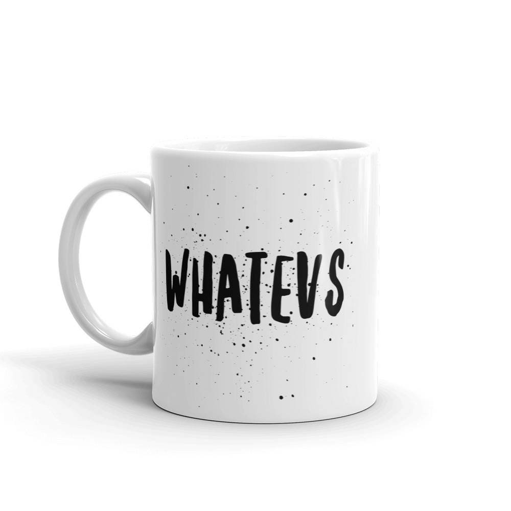 Whatevs Coffee Mug - Etsy