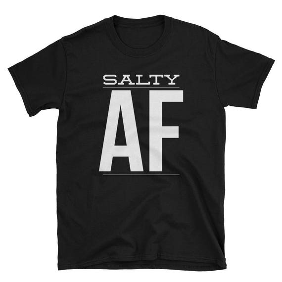 Salty AF Unique Funny T-shirt - Etsy