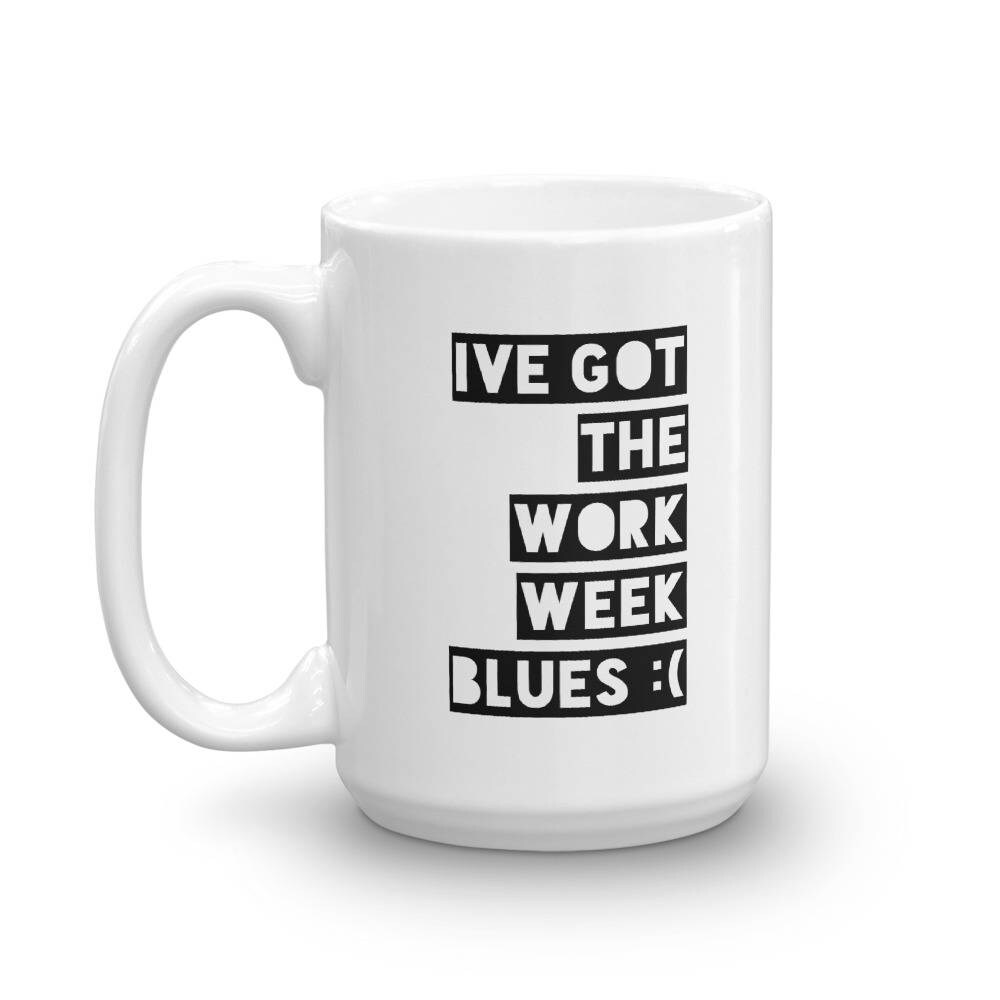 I've Got the Work Week Blues Mug - Etsy