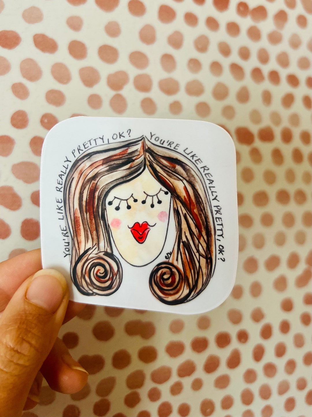 You’re Like Really Pretty, Ok? (dark Hair) Sticker, Positive Message ...