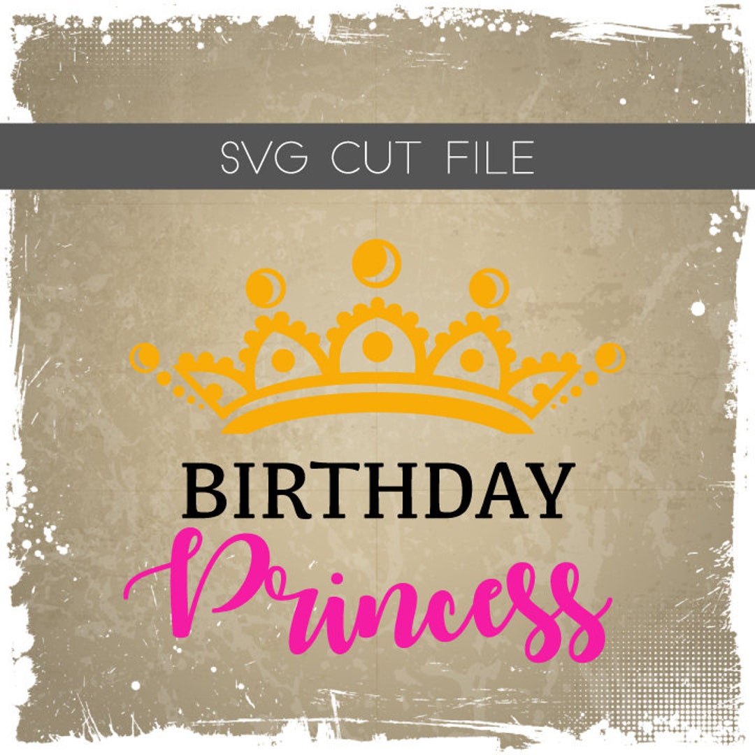 Birthday Princess SVG - Princess SVG - Princess Crown SVG - Birthday ...