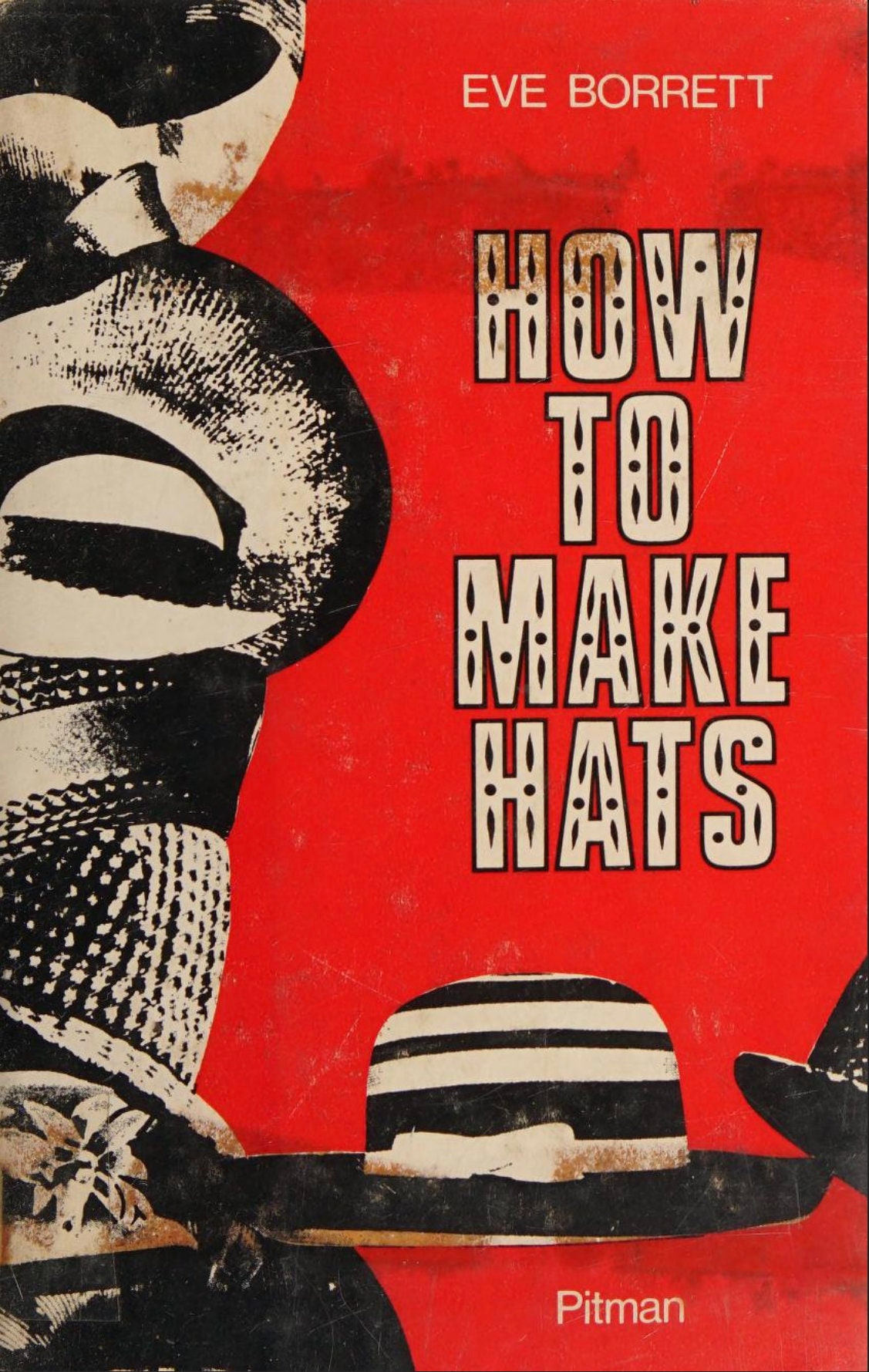 How to Make Hats by Eve Borrett - Vintage Book - Millinery Hat Making ...