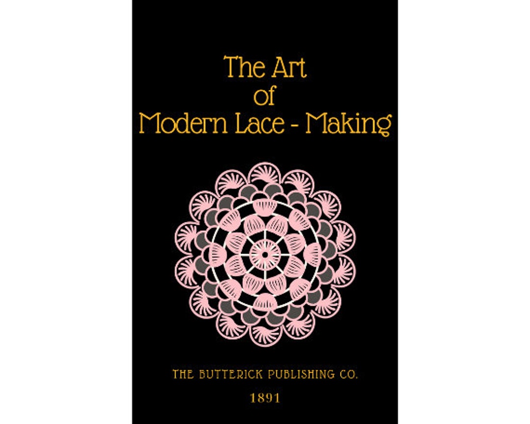 The Art of Modern Lace Making the Butterick Publishing Co - Lace Making ...