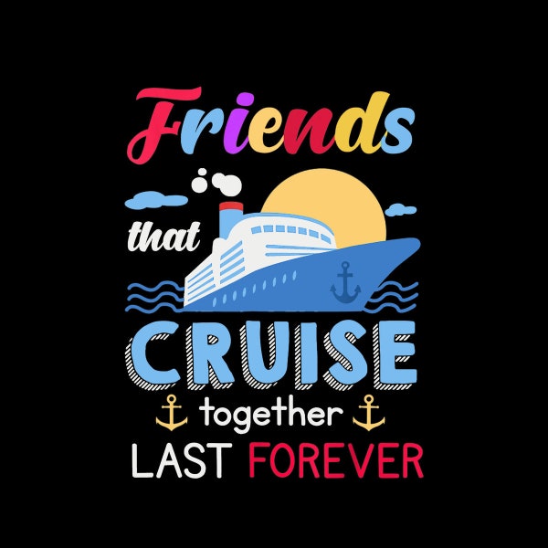 Friends Cruise Together Last Forever Svg - Etsy