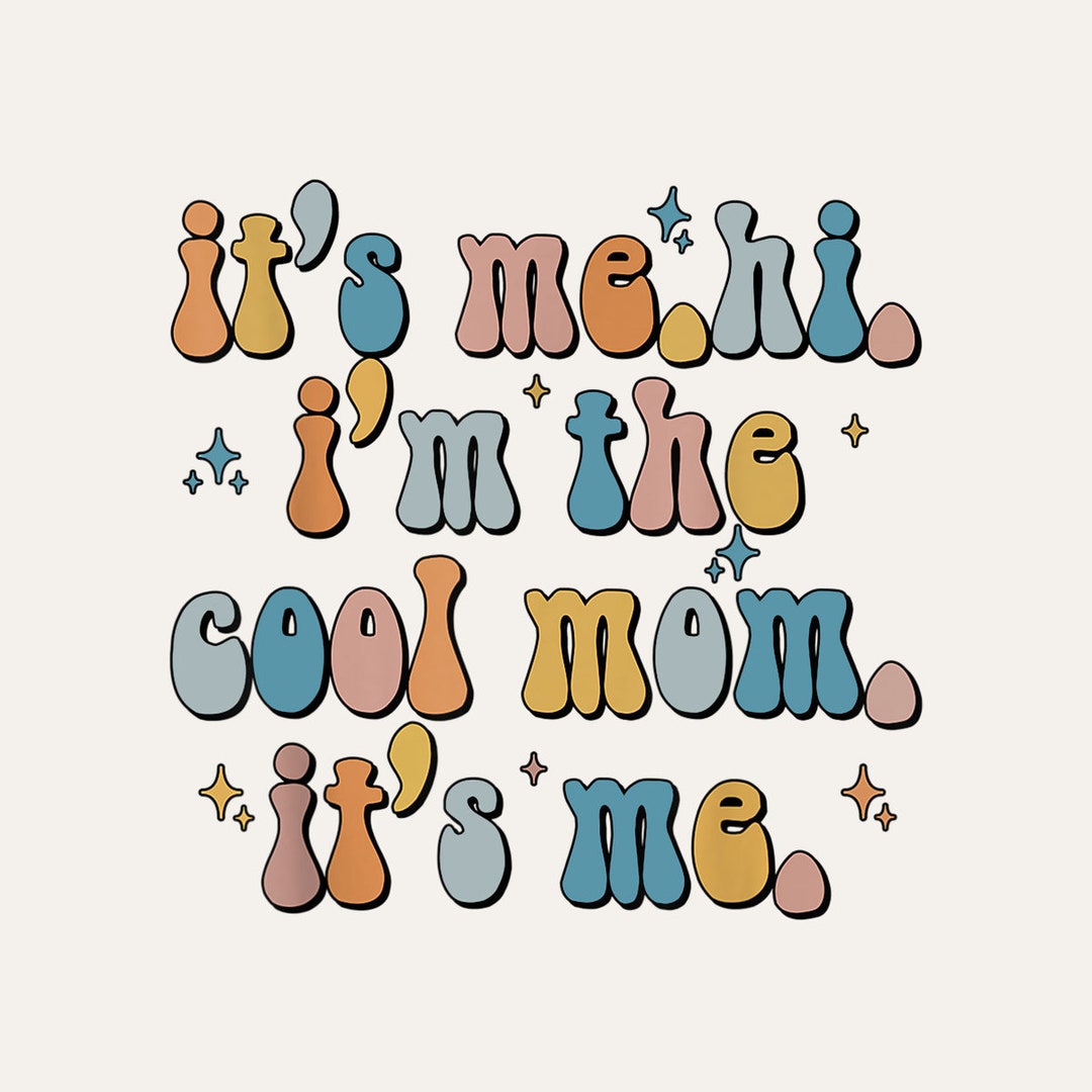 It's Me Hi I'm the Cool Mom It's Me Mother's - Etsy