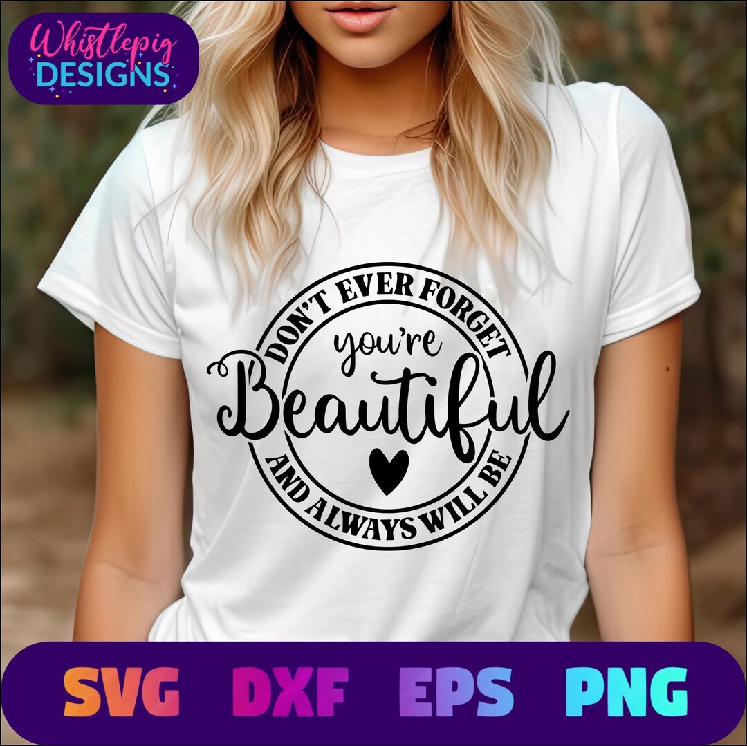Don't Forget You're Beautiful Svg Beautiful Quotes Svg Cute ...