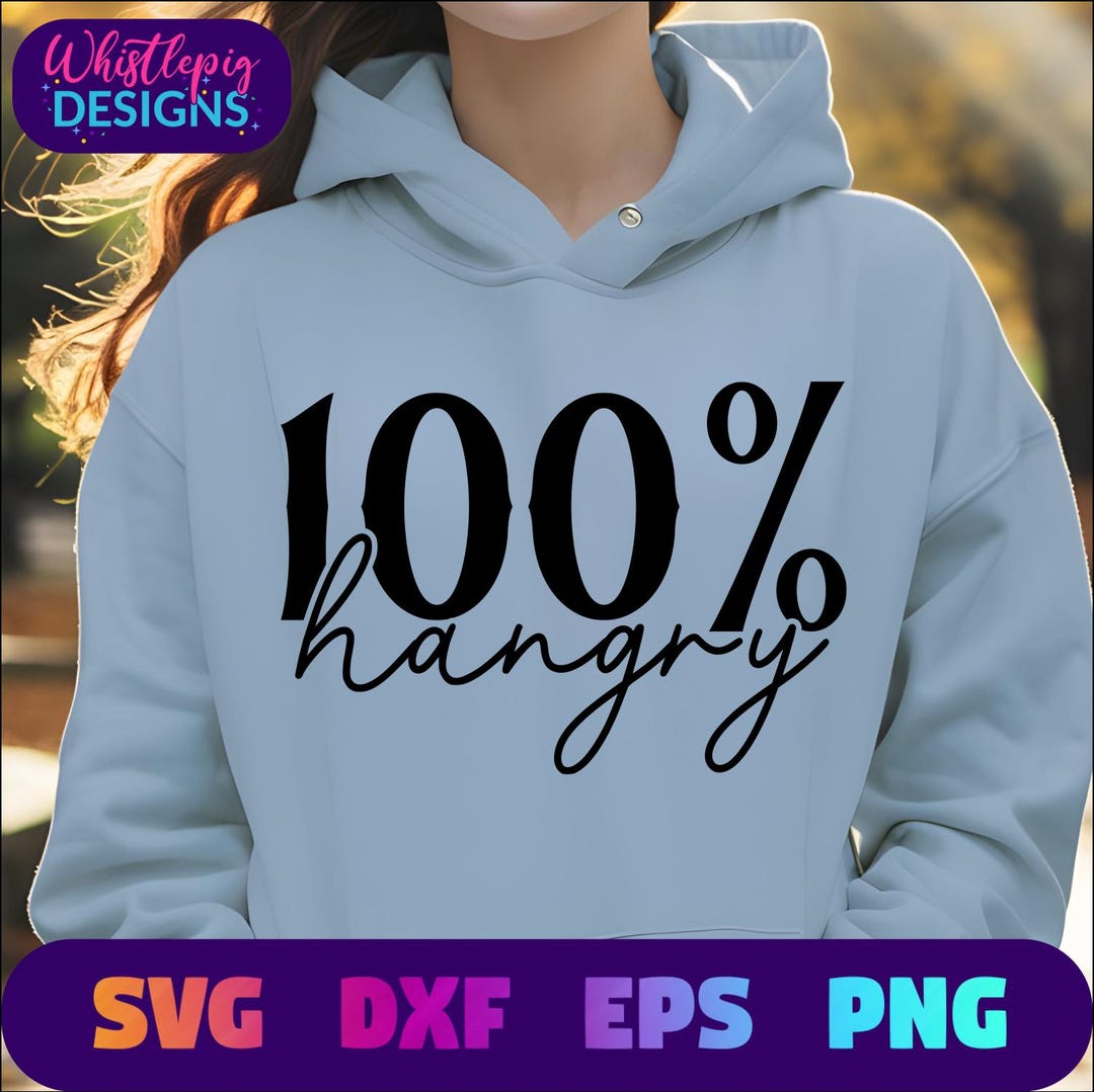 100% Hangry SVG Funny Hangry Svg Hangry Svg Funny Women Quotes Svg ...