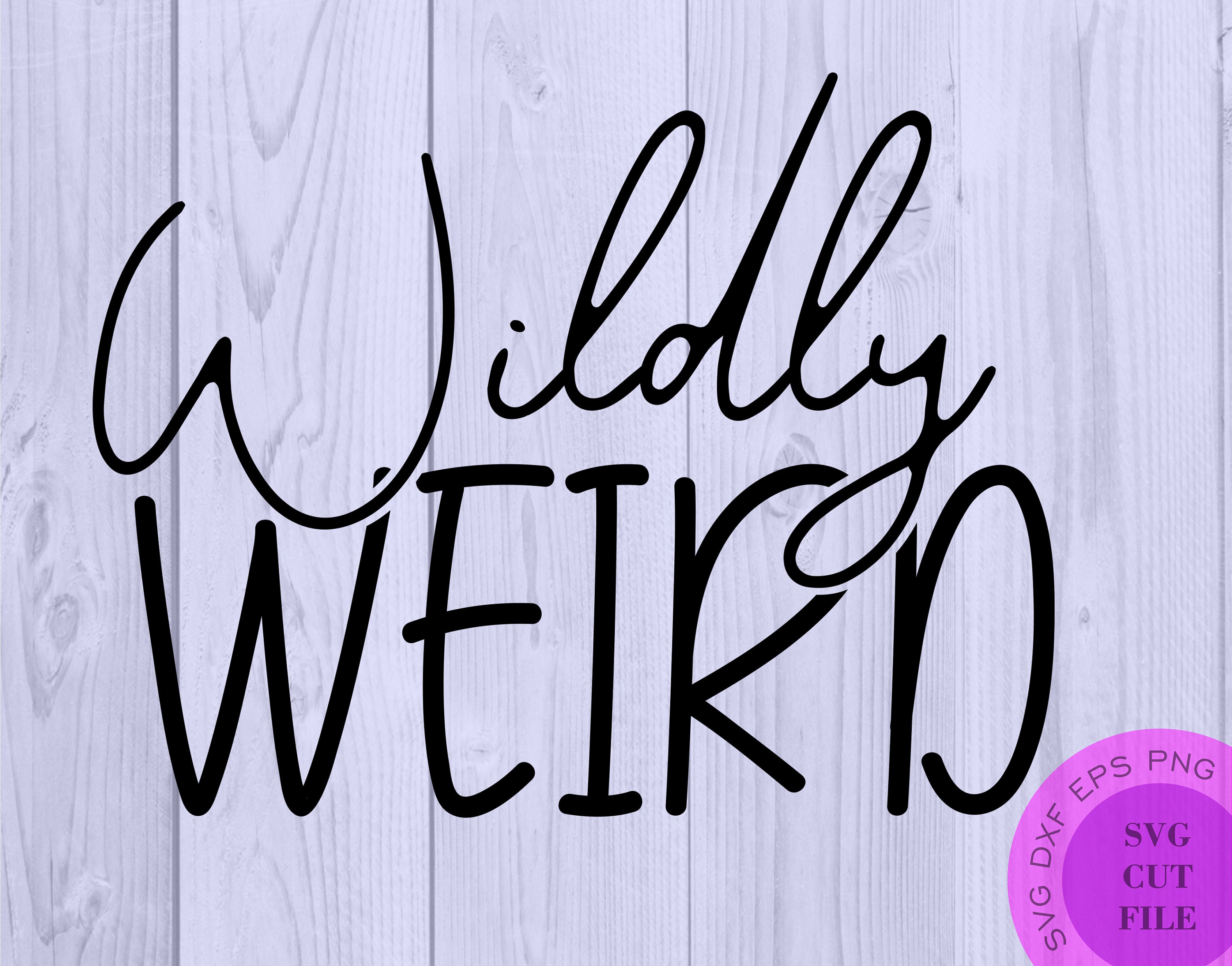 Funny Svg Wildly Weird Svg Weird Svg Nerd Svg Weirdo Svg Funny | Etsy