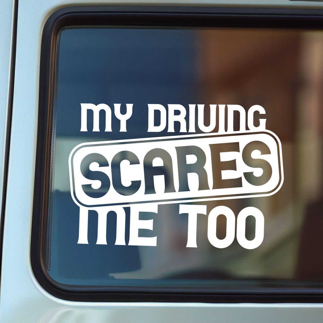 My Driving Scares Me Too Funny Car Decal Vinyl Car Decal Funny Vinyl ...