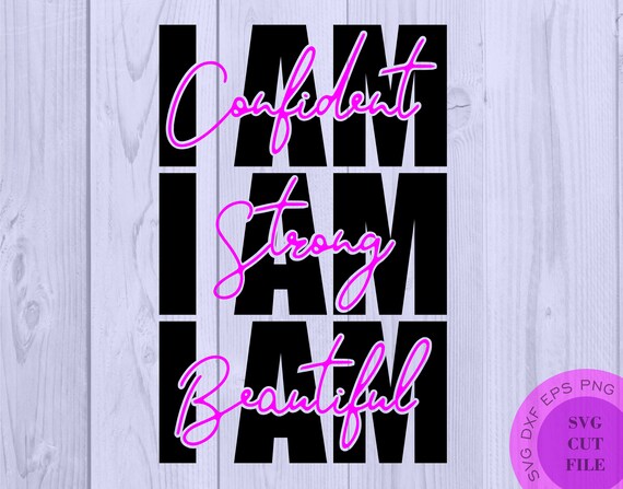 I Am Confident Svg I Am Strong Svg I Am Beautiful Svg Inspirational Svg ...