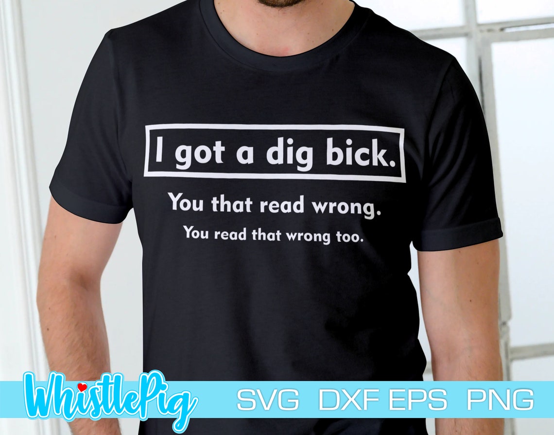 Funny Adult SVG I Got a Dig Bick Svg Dick Svg Funny Gag Gift - Etsy