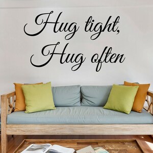 Hug Tight, Hug Often Vinyl Sign Decal & Sticker for Car Home Decor Wall ...