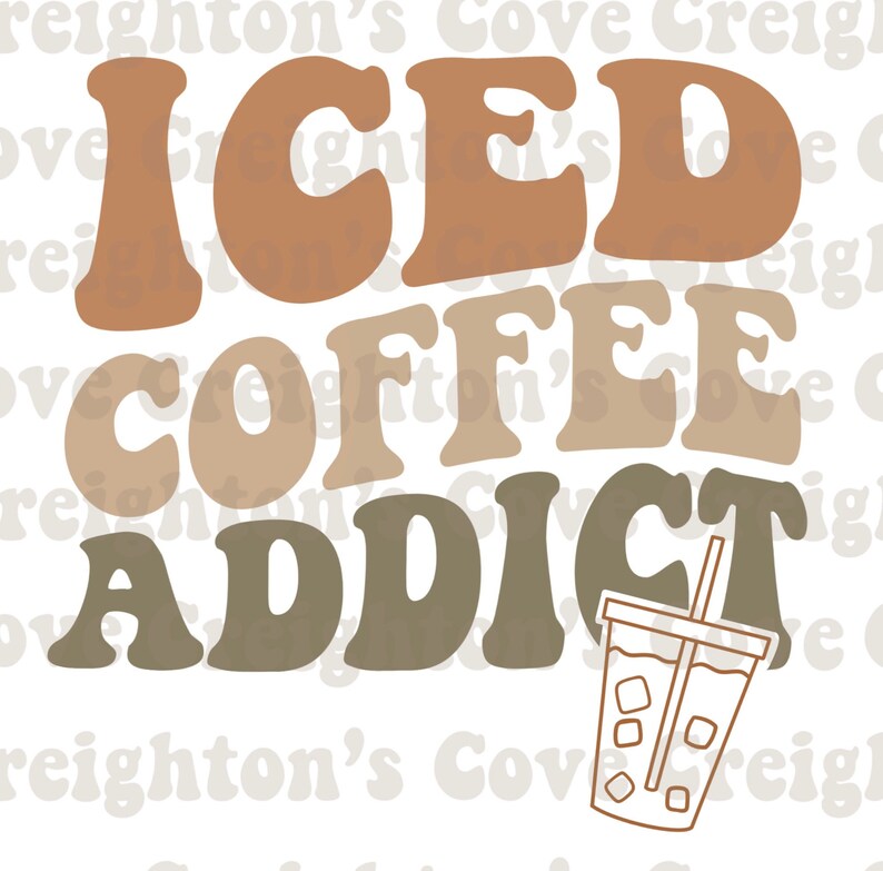 Iced Coffee Addict PNG Coffee PNG Designs Download Iced - Etsy