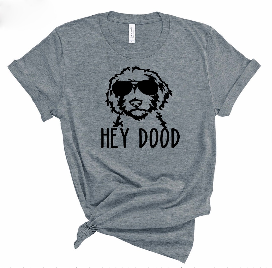 HEY DOOD, Doodle Shirt, Goldendoodle, Labradoodle, Doodle Mom, Kids ...
