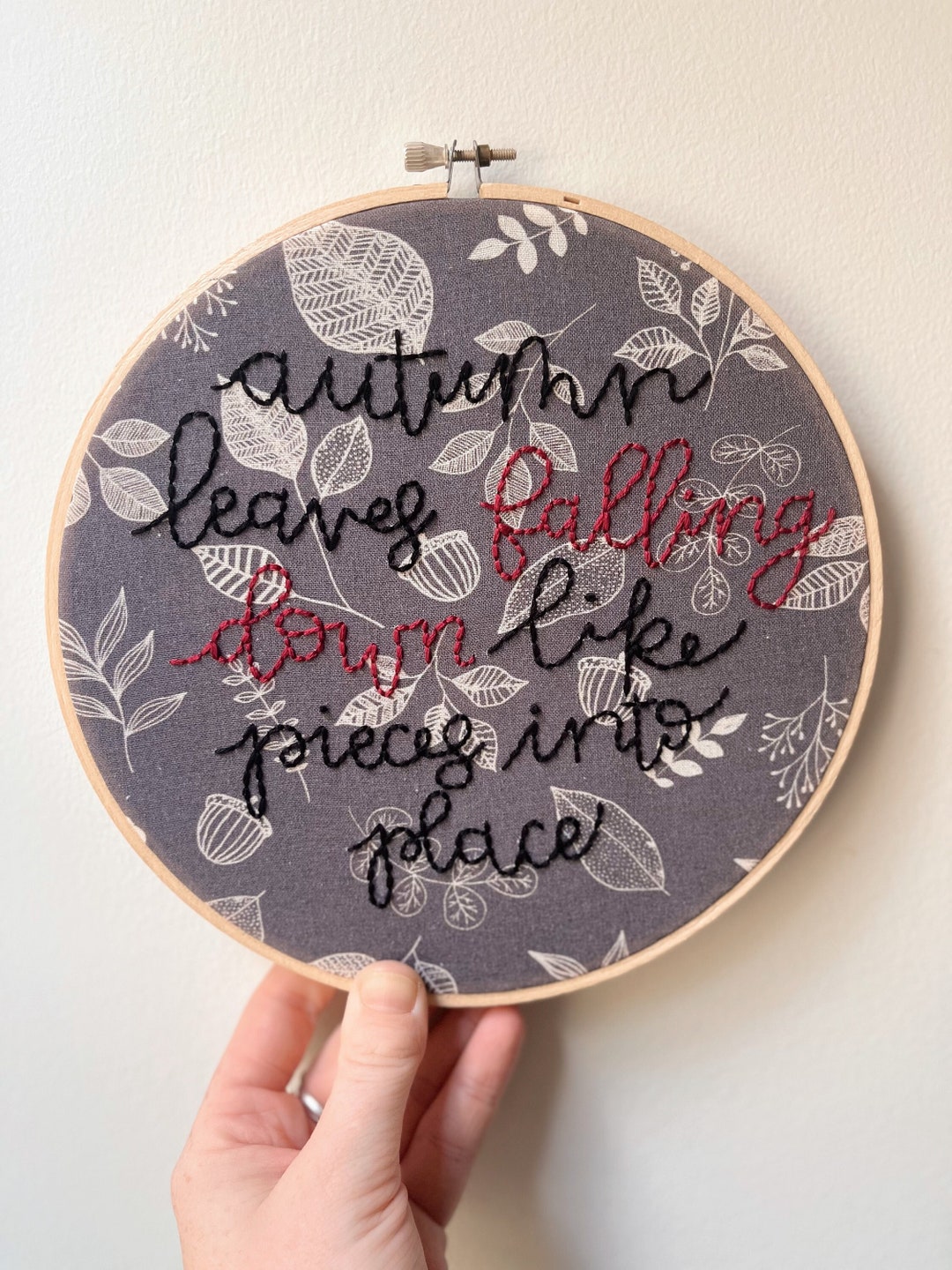 Autumn Leaves Falling Down Like Pieces Into Place, Embroidery Hoop Art ...