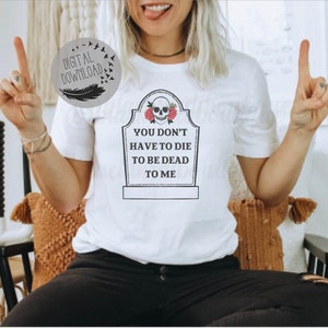 Dead to Me Svg, Skeleton Hand Png, Sarcastic Svg, Sublimation Download ...