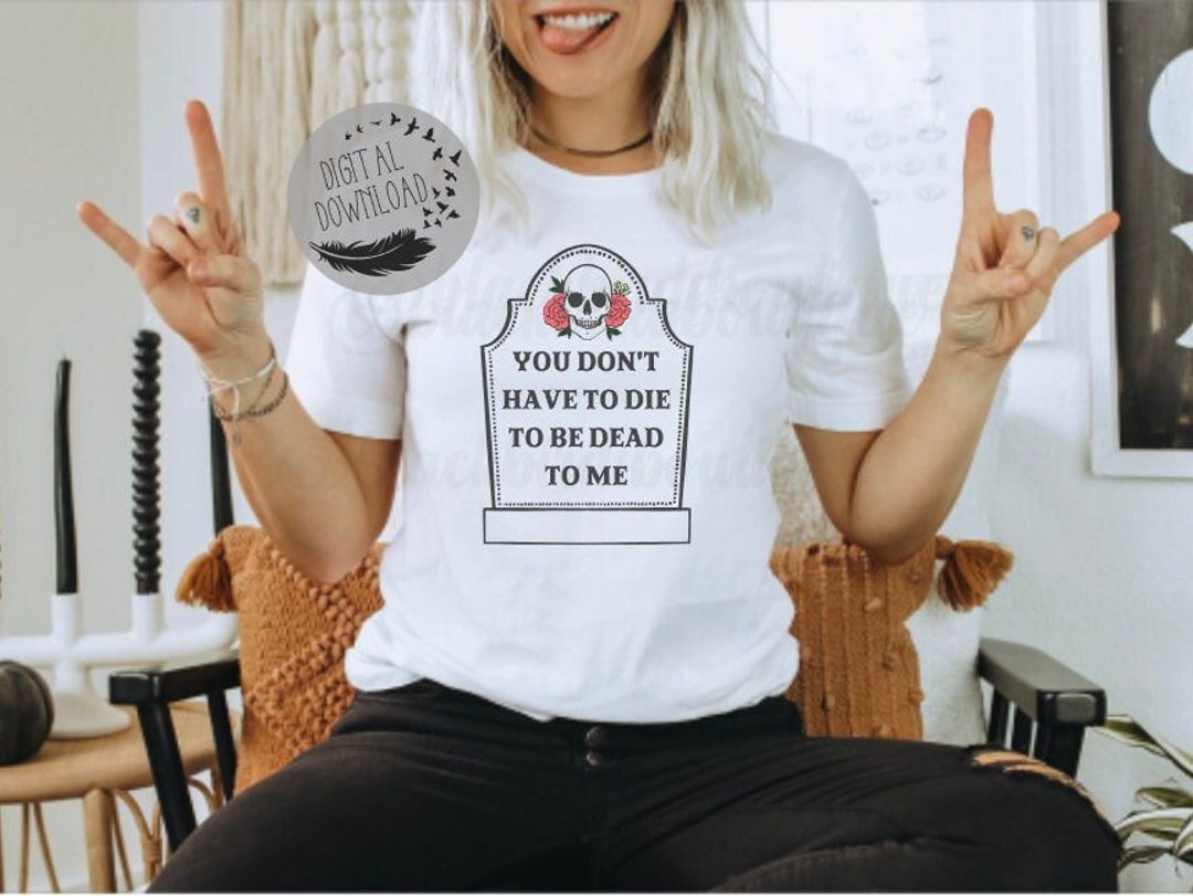 Dead to Me Svg, Skeleton Hand Png, Sarcastic Svg, Sublimation Download ...