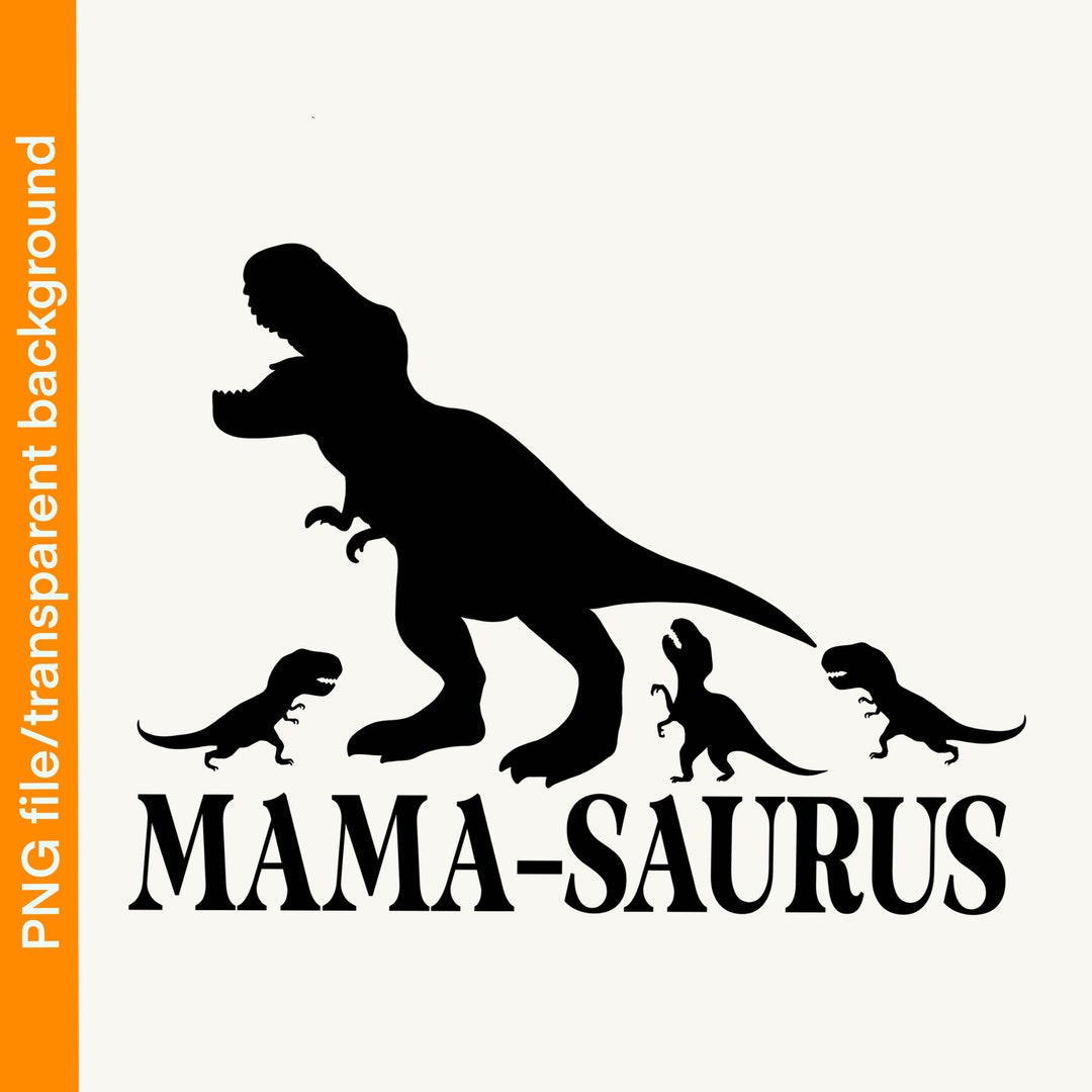 Mamasaurus PNG, Dinosaurs Clipart, Dinosaurs Mama Prints, Mothers Gift ...
