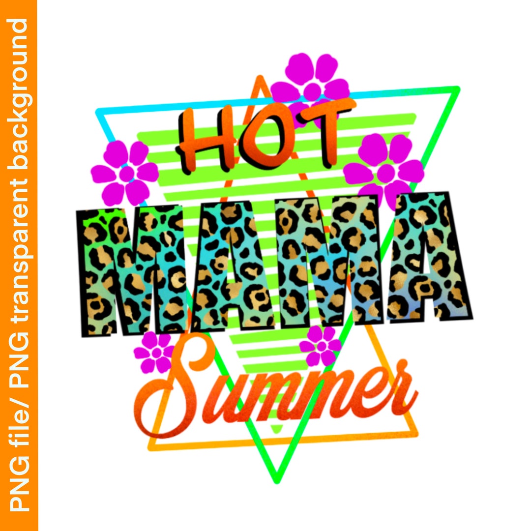 Hot Mama Summer, Hot Mama PNG, Hot Mama Summers PNG, Gifts for Mama ...
