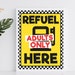 Refuel Here Sign, Adults Only Sign, Race Car Party Sign, Car Party ...