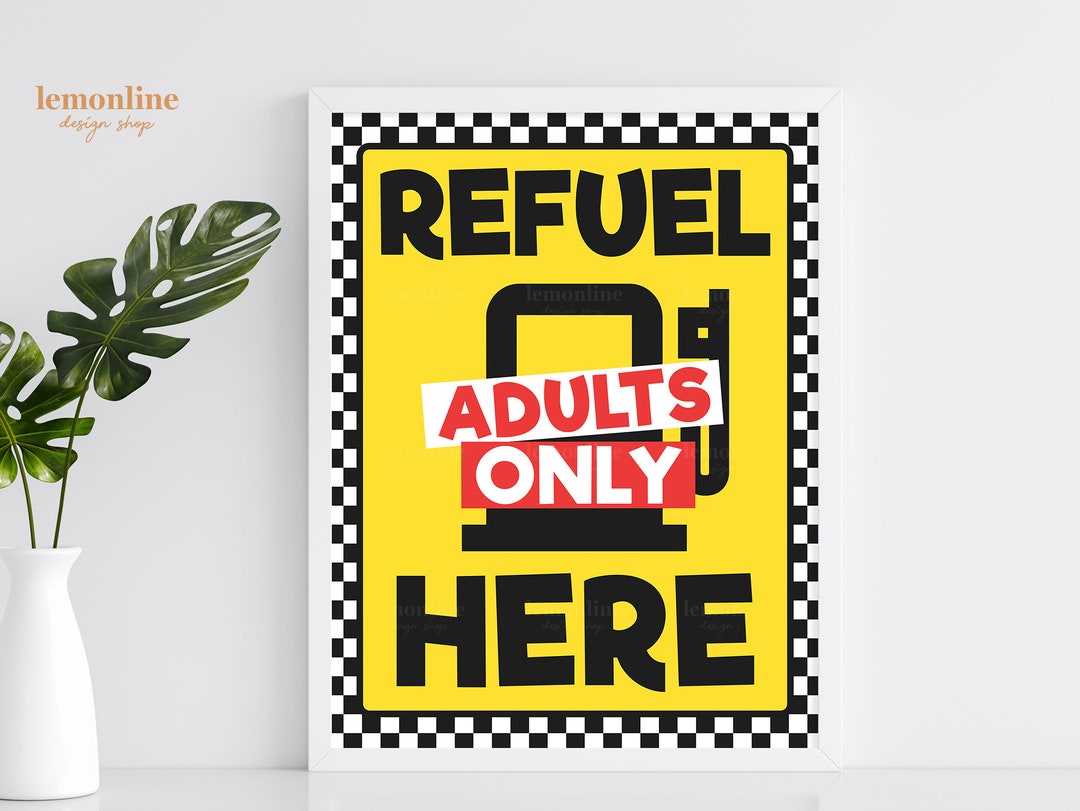 Refuel Here Sign, Adults Only Sign, Street Road Sign, Race Car Party ...