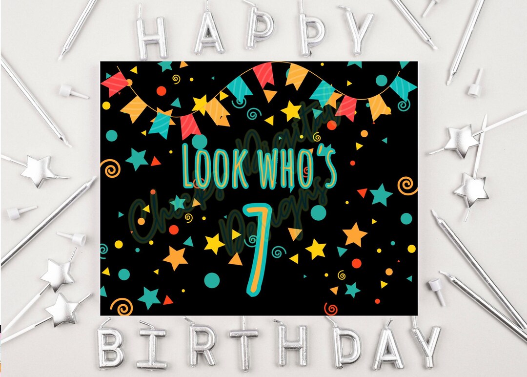 Look Who’s 7 Birthday Sign | Boy Girl Digital 8” X 10” Printable Photo ...