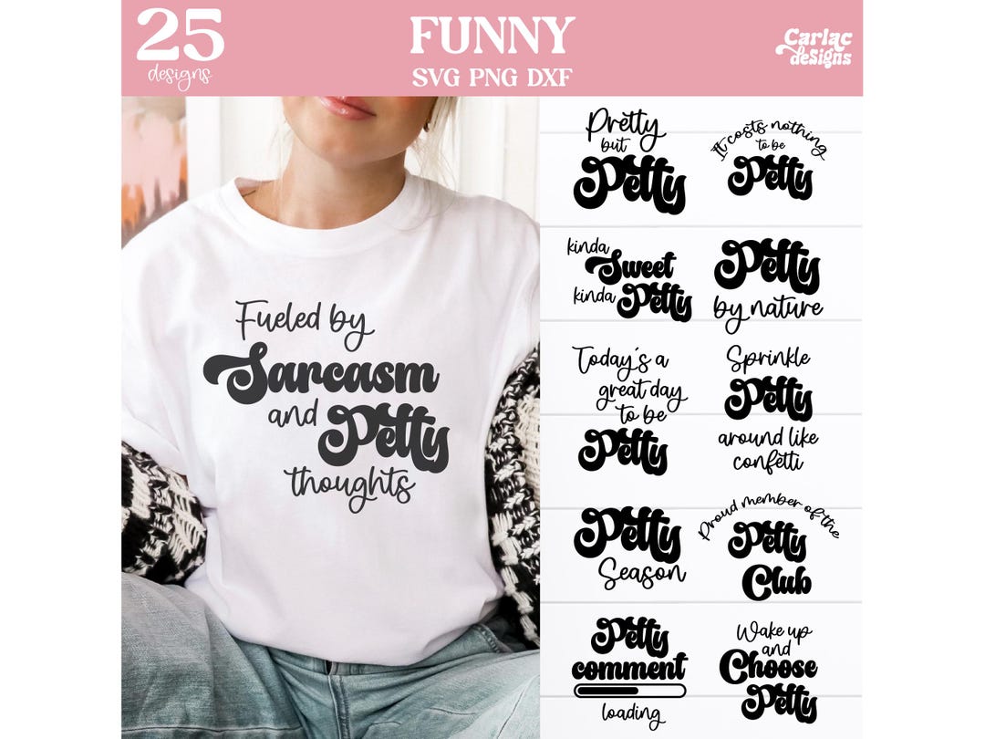 Petty SVG, Sarcastic SVG, Funny Svg, Snarky SVG, Snarky Shirt ...