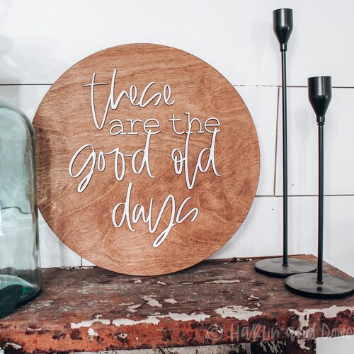 These Are the Good Ole Days Sign Wall Decor Farmhouse Signs - Etsy