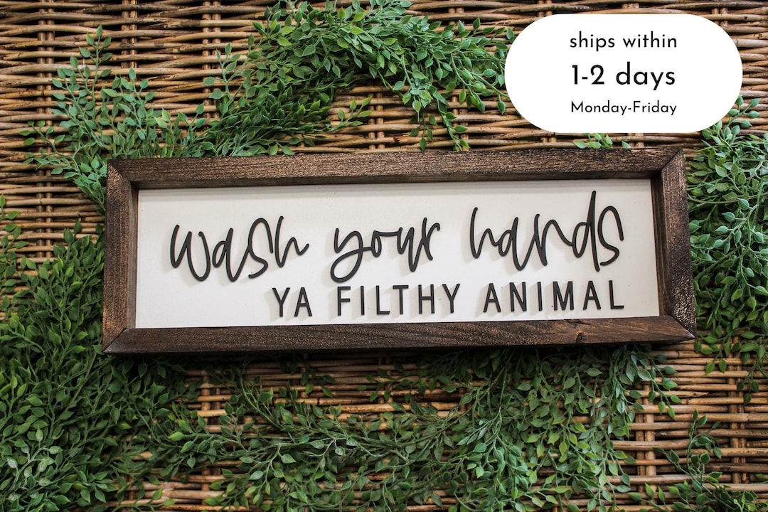 Wash Your Hands Ya Filthy Animal, Modern Bathroom Sign, Farmhouse ...