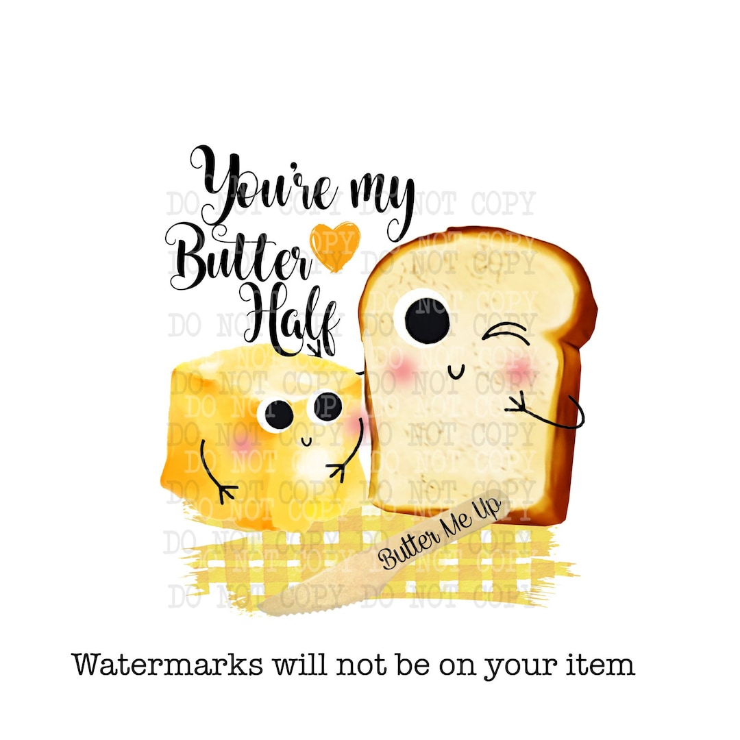 You're My Butter Half Png, Digital Download, Butter Me UP, Sublimation ...