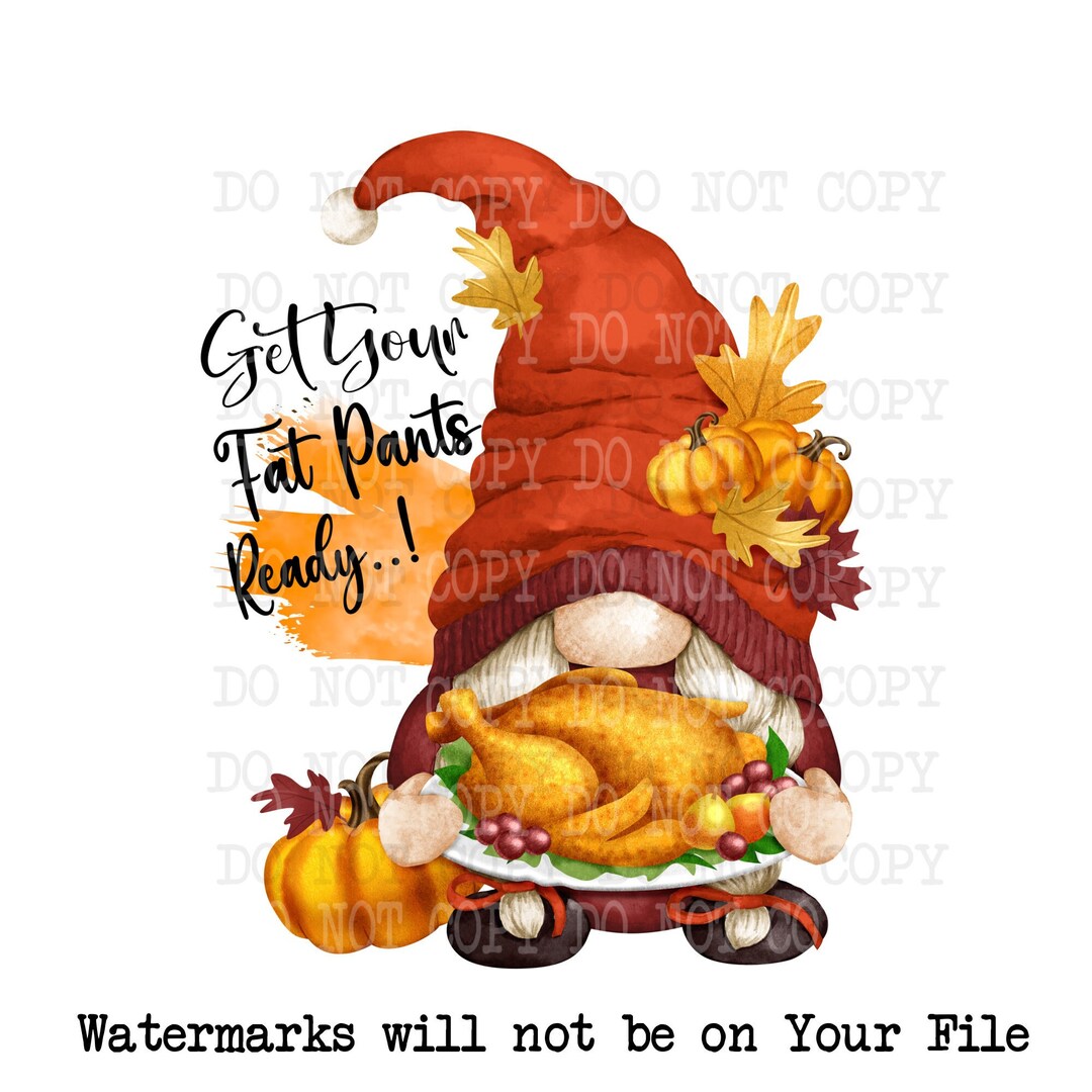 Get Your Fat Pants Ready Png, Thanksgiving Png, Gnome Png, Digital ...