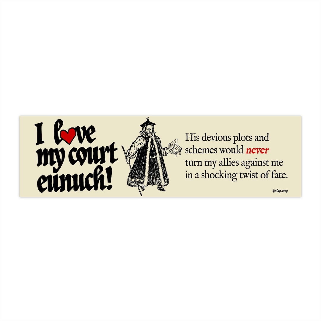 I Love My Court Eunuch Bumper Sticker - Etsy