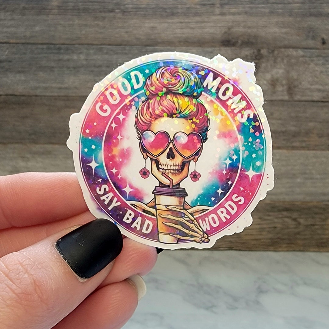 Good Moms Say Bad Words Holo Glitter Sticker, Die Cut Sticker, Laptop ...