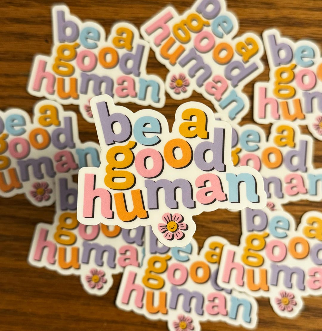 Be a Good Human, Happy Sticker, Positive Affirmations, Bright Colors ...