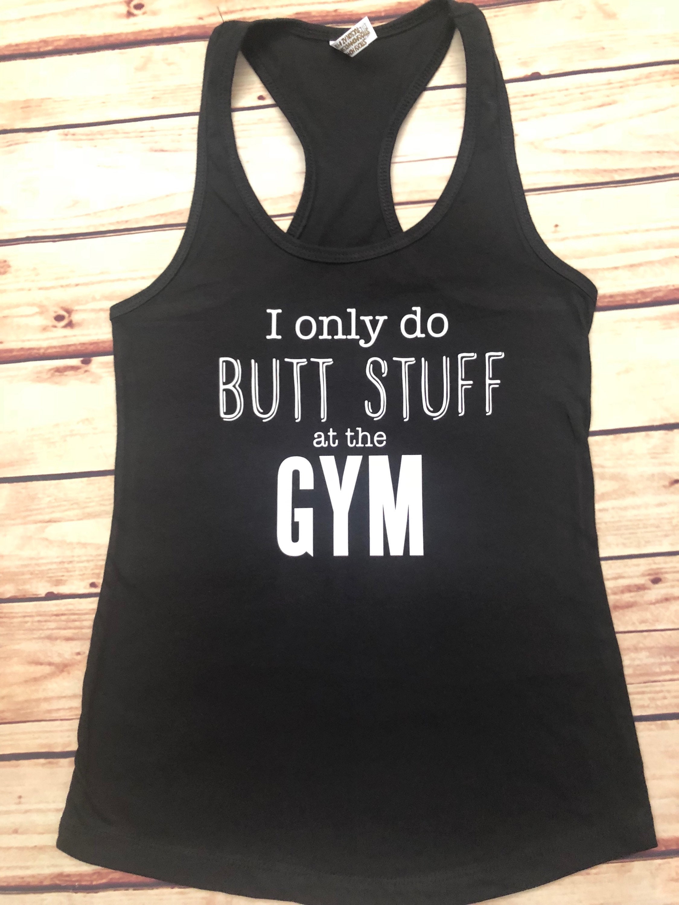 I Only Do Butt Stuff at the Gym Workout Tank/butt Stuff Yoga | Etsy