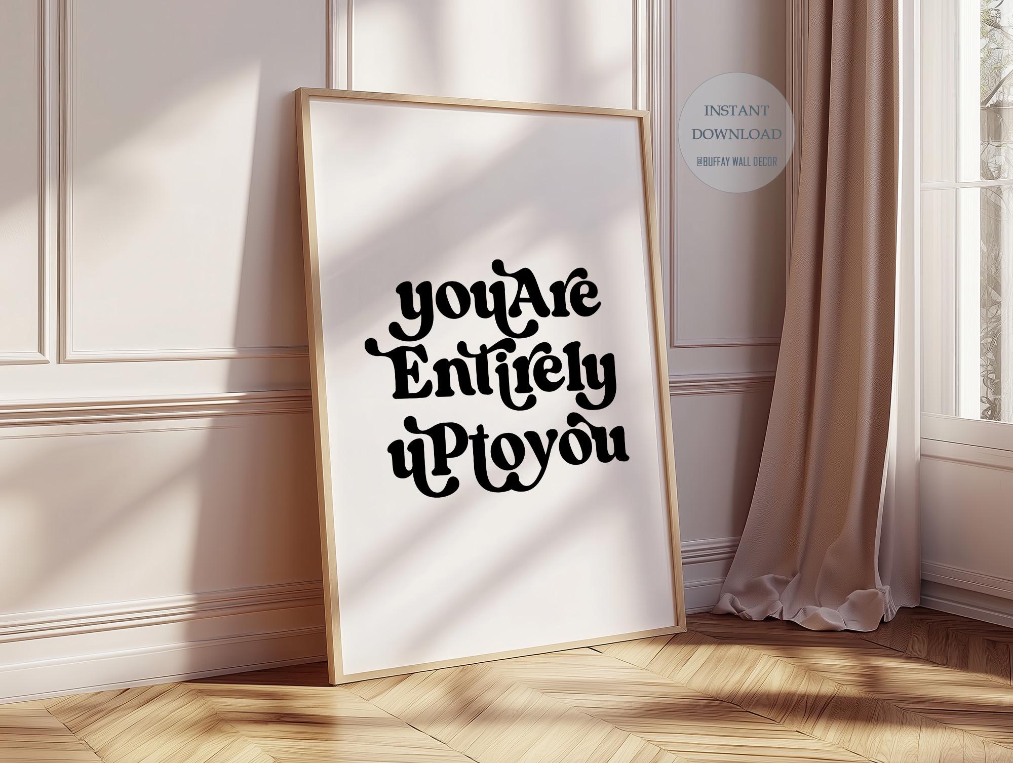 You Are Entirely up to You Printable, Encouraging Quote Print, Quote ...