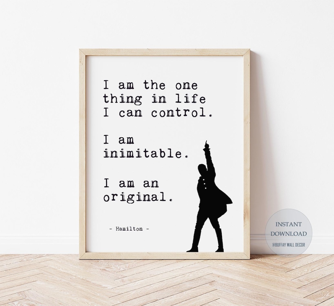 Printable Inspirational Quote, Hamilton Musical Quote, I Am the One ...