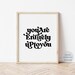 You Are Entirely up to You Printable, Encouraging Quote Print, Quote ...