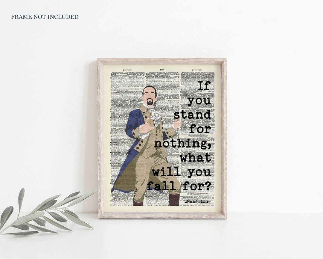 Hamilton Musical Quote Art Print, If You Stand for Nothing, What Will ...