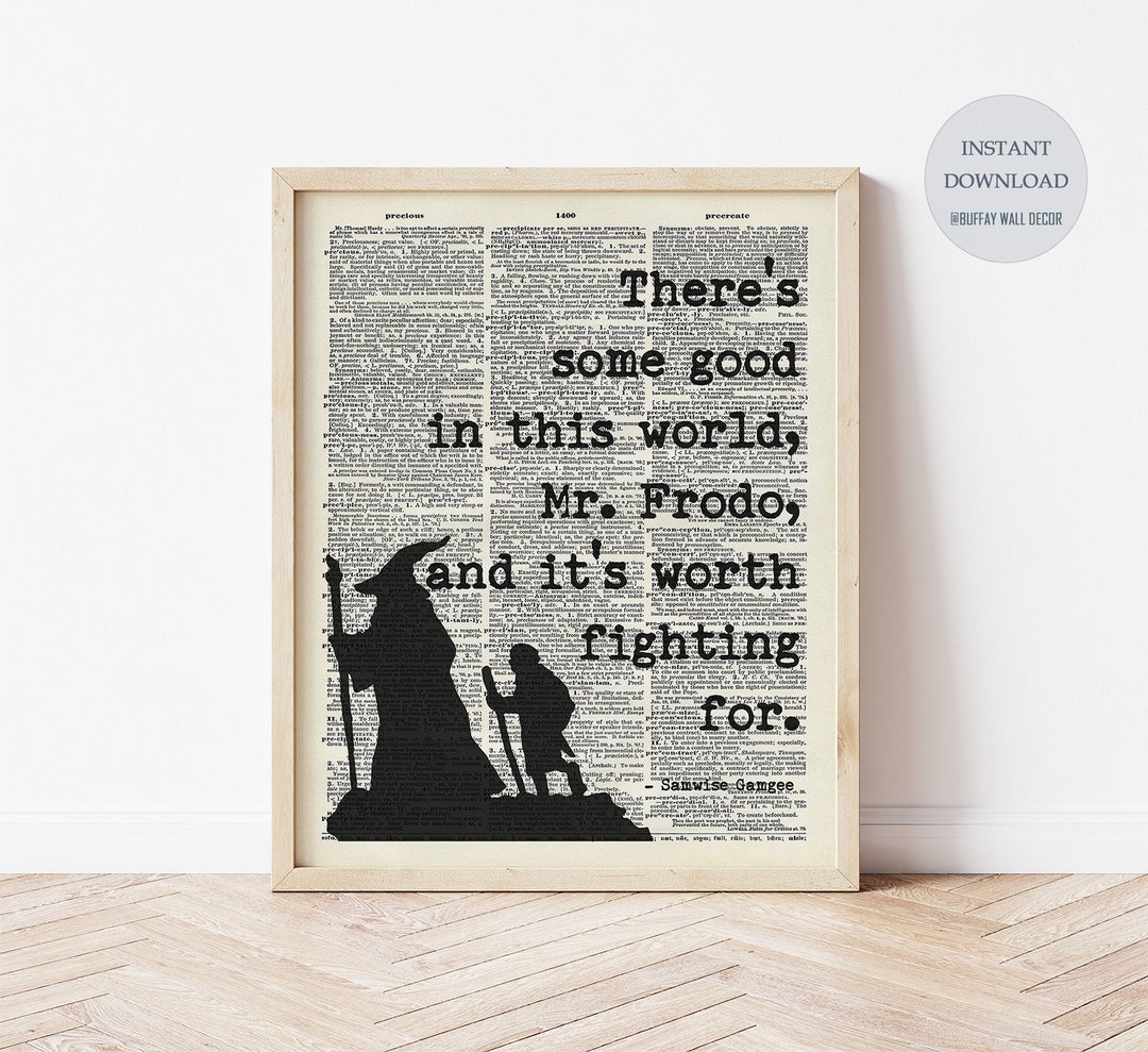 Lord of the Rings, Hobbit House Art, J.R.R. Tolkien Quote, There's Some Good in This World ...