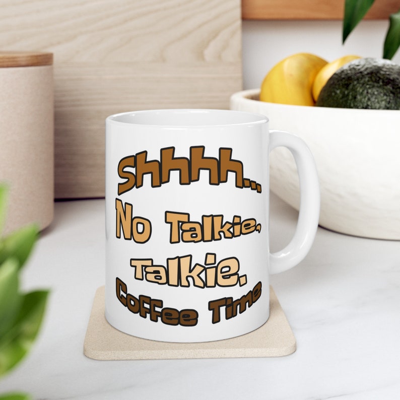 Shhhh No Talkie Time, It's Coffee Time Coffee Mug, Funny, Motivation ...